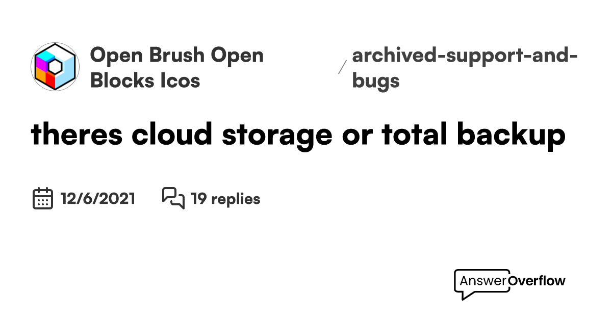 theres cloud storage or total backup - Open Brush, Open Blocks, Icosa Gallery