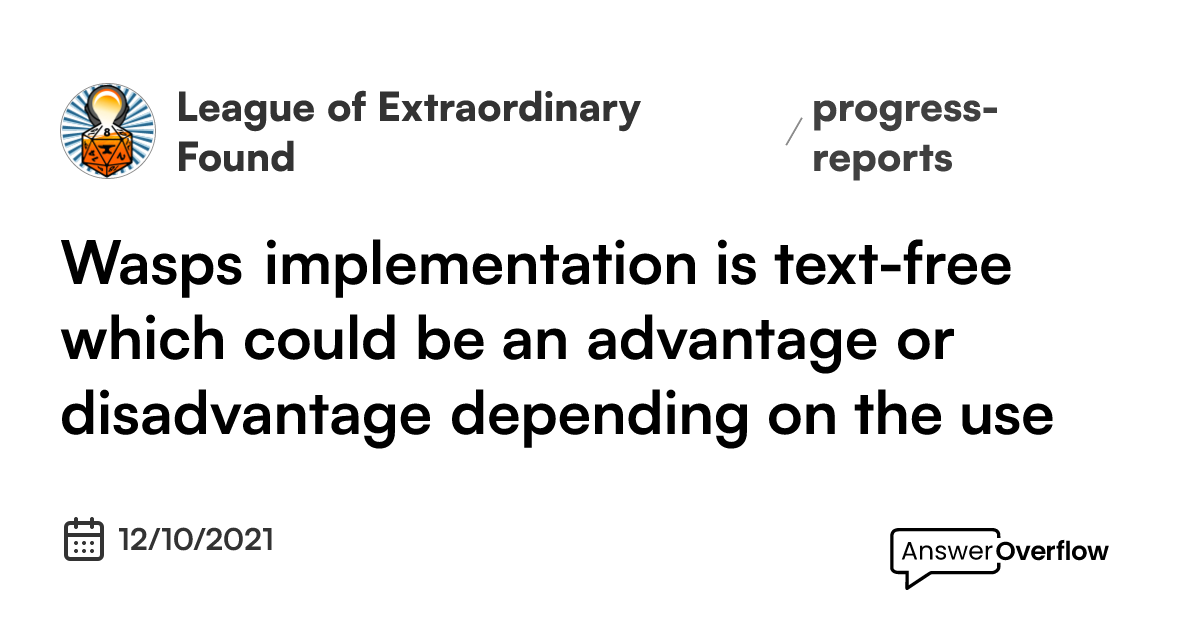 Wasp's implementation is text-free which could be an advantage or ...