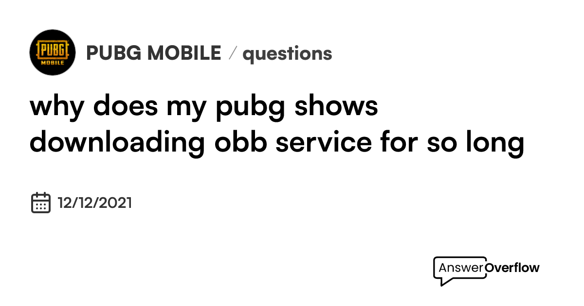 why does my pubg shows downloading obb service for so long - PUBG MOBILE