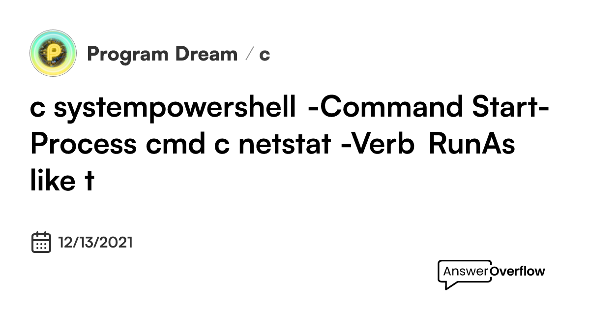 ```c system("powershell -Command \"Start-Process \"cmd\" \"/c netstat\" -Verb RunAs ...