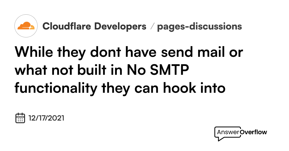 While they don’t have “send mail” or what not built in (No SMTP functionality), they can hook ...