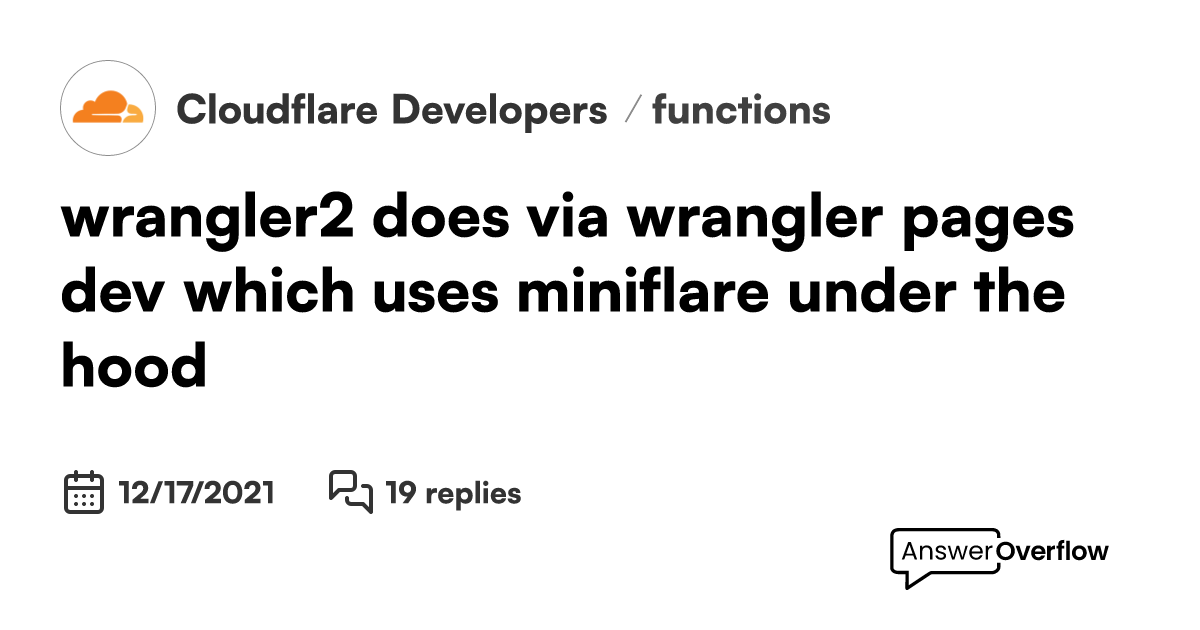 wrangler2 does via `wrangler pages dev`, which uses miniflare under the hood 😄 - Cloudflare ...