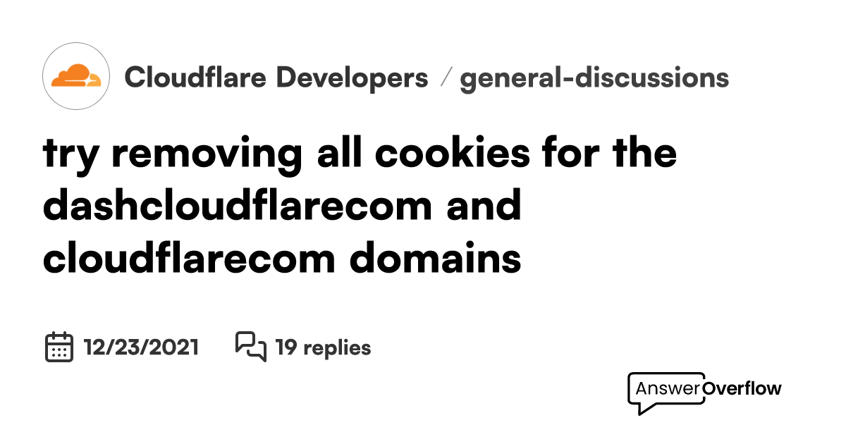 try removing all cookies for the dash.cloudflare.com and cloudflare.com domains - Cloudflare ...
