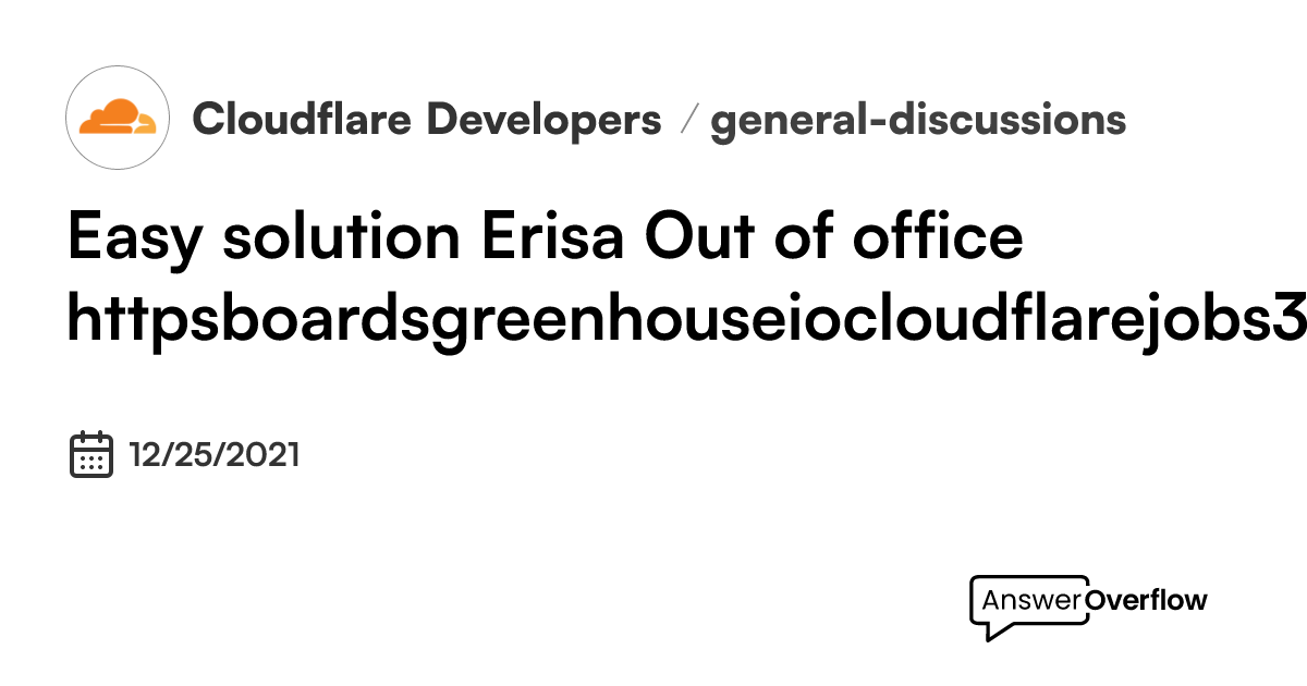 Easy solution, @Erisa | Out of office: https://boards.greenhouse.io/cloudflare/jobs/3156953 ...