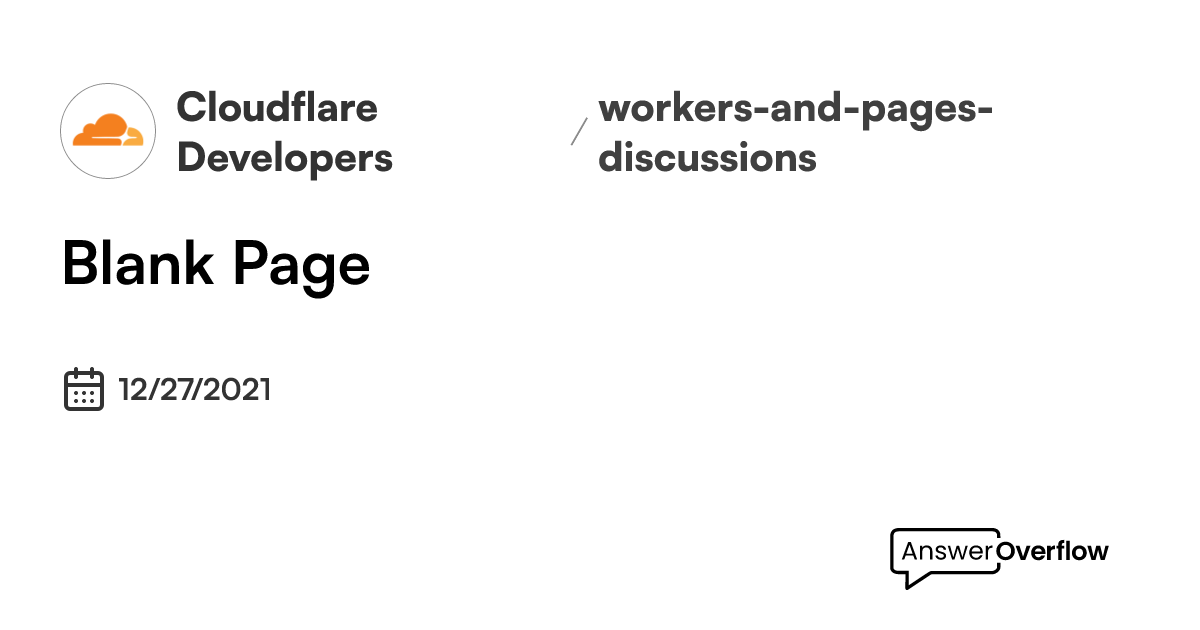 Blank Page? - Cloudflare Developers
