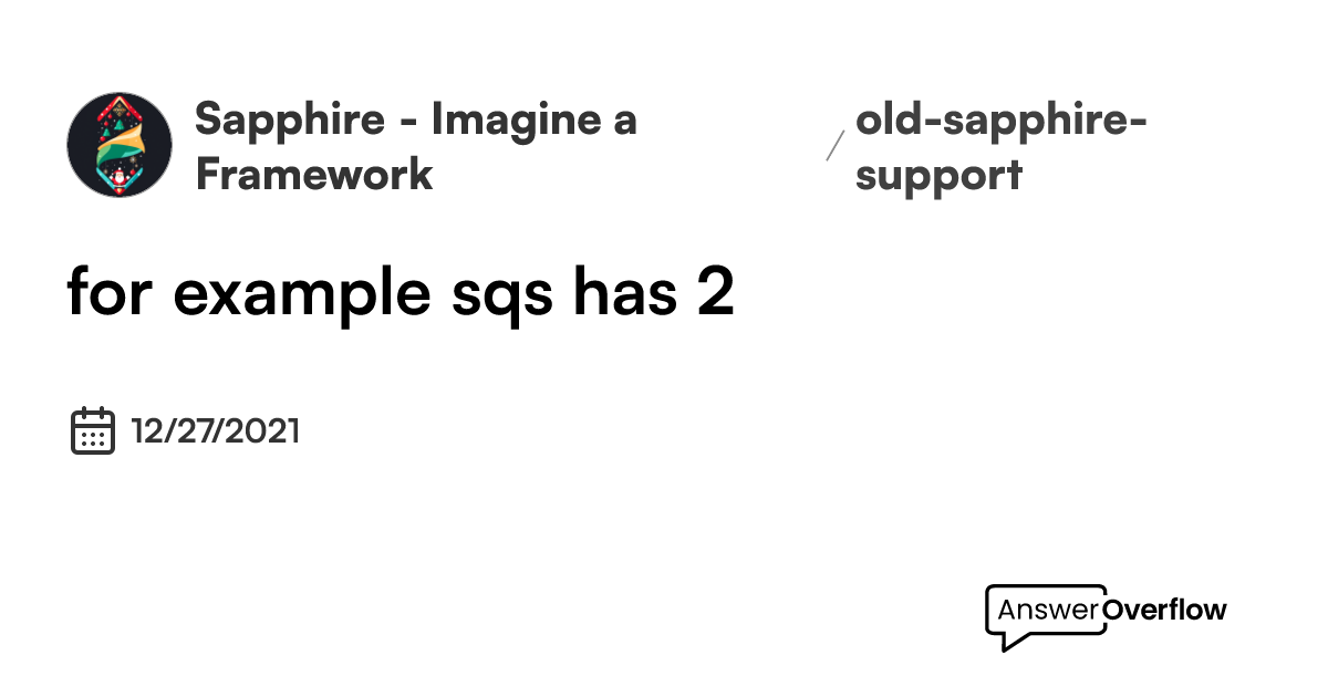 for example sqs has 2 - Sapphire - Imagine a Framework