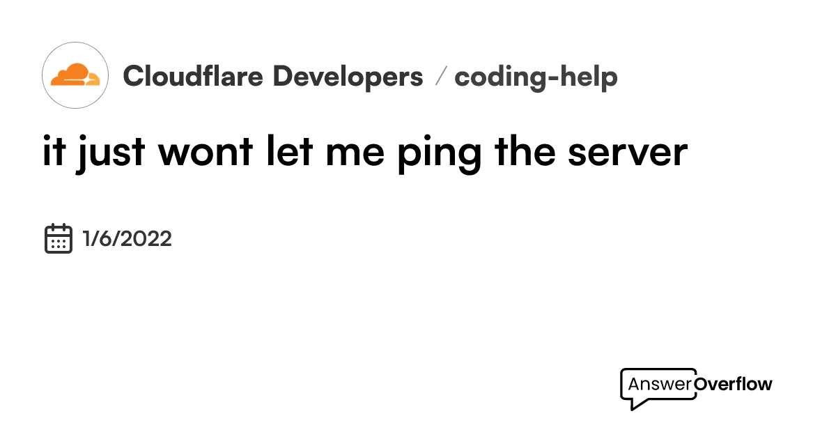 it just won't let me ping the server 😦 - Cloudflare Developers