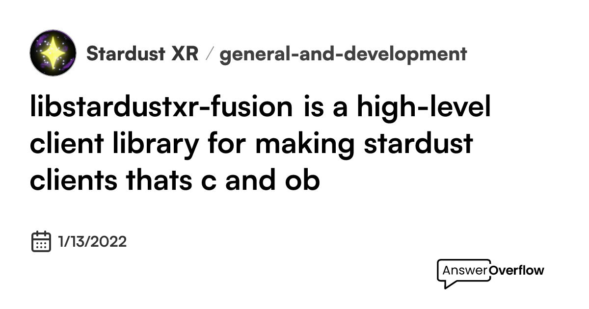 `libstardustxr-fusion` is a high-level client library for making stardust clients that's c++ and ...