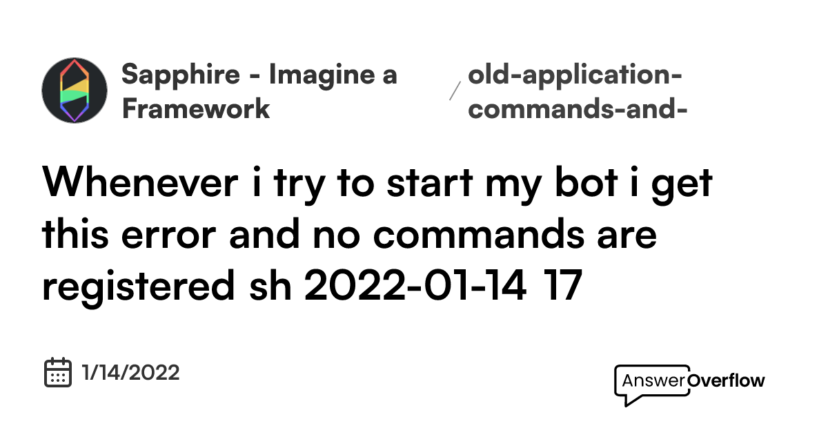 Whenever i try to start my bot i get this error and no commands are registered: ```sh 2022-01-14 ...