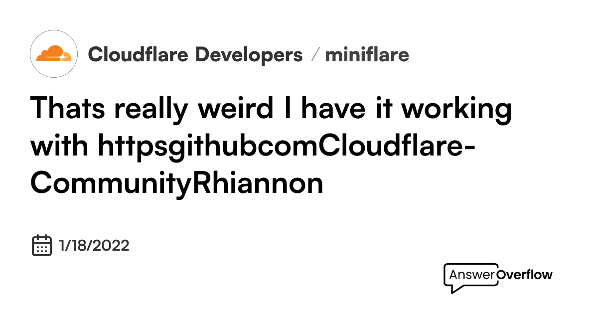That's really weird. I have it working with https://github.com/Cloudflare-Community/Rhiannon ...
