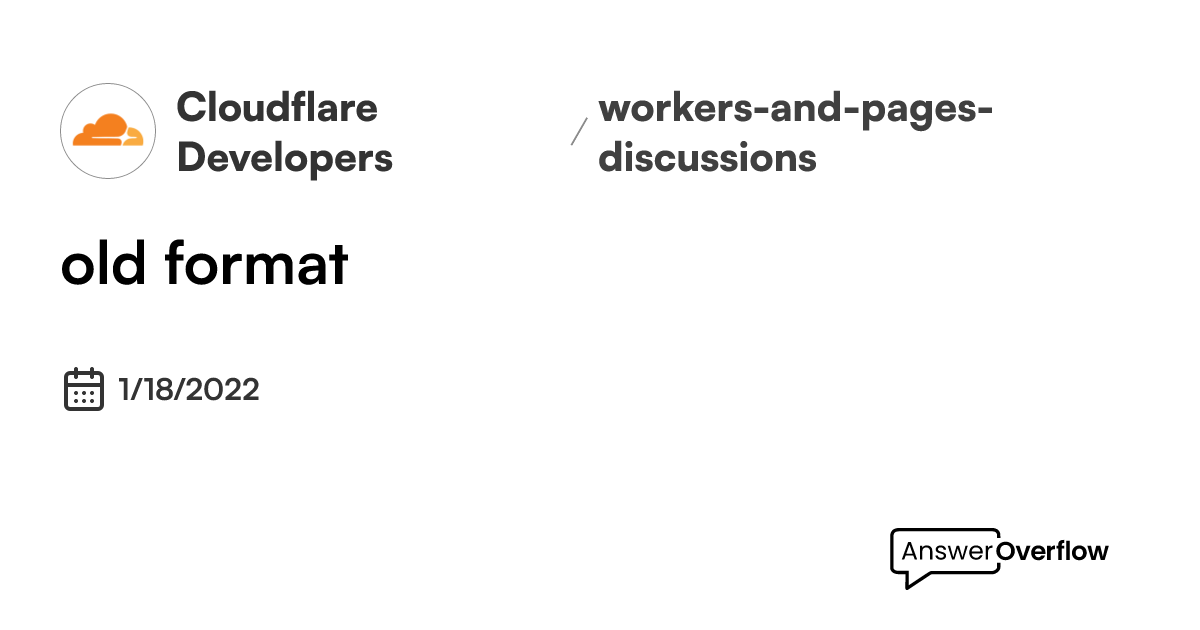old format? - Cloudflare Developers