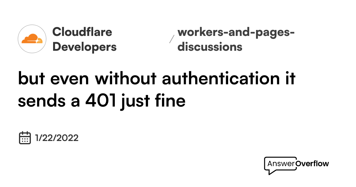 but even without authentication it sends a 401 just fine - Cloudflare Developers