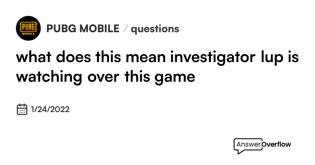 what does this mean? "investigator lup is watching over this game ...