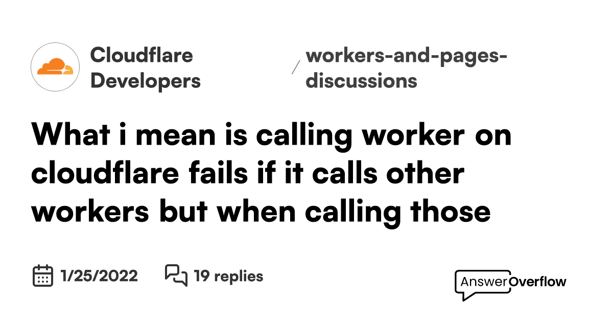 What i mean is calling worker on cloudflare fails if it calls other workers, but when calling ...