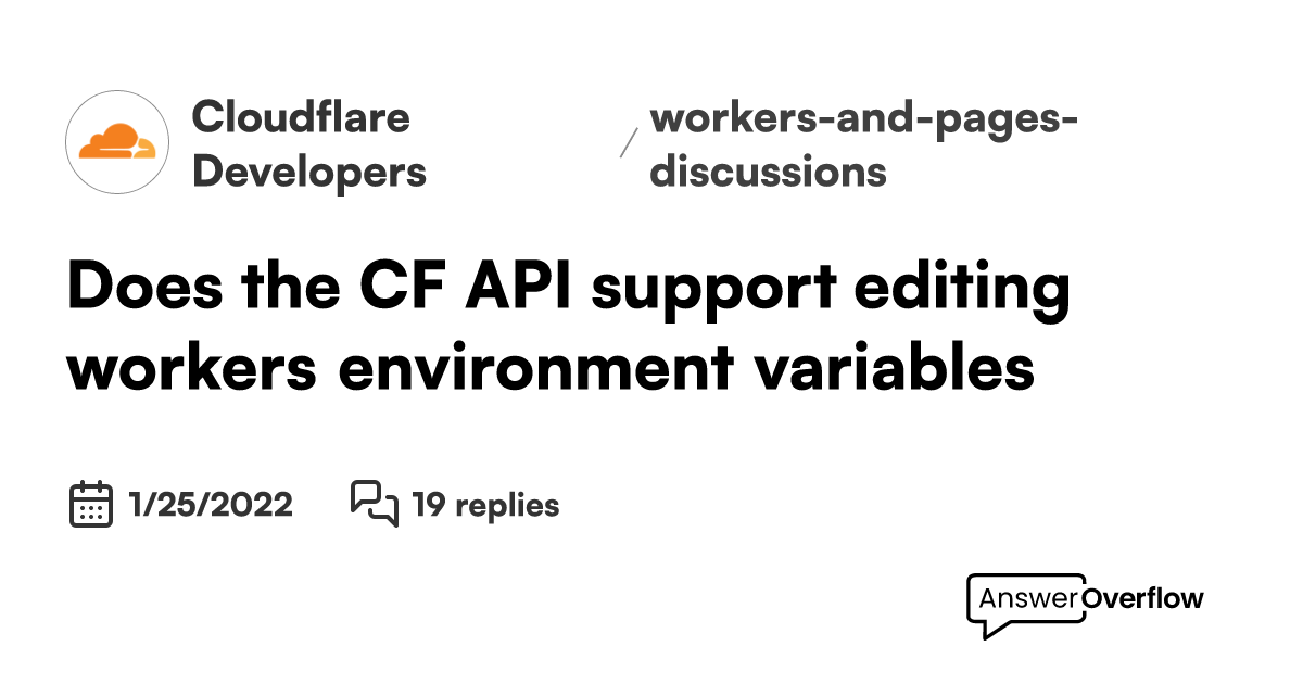 Does the CF API support editing workers environment variables? - Cloudflare Developers