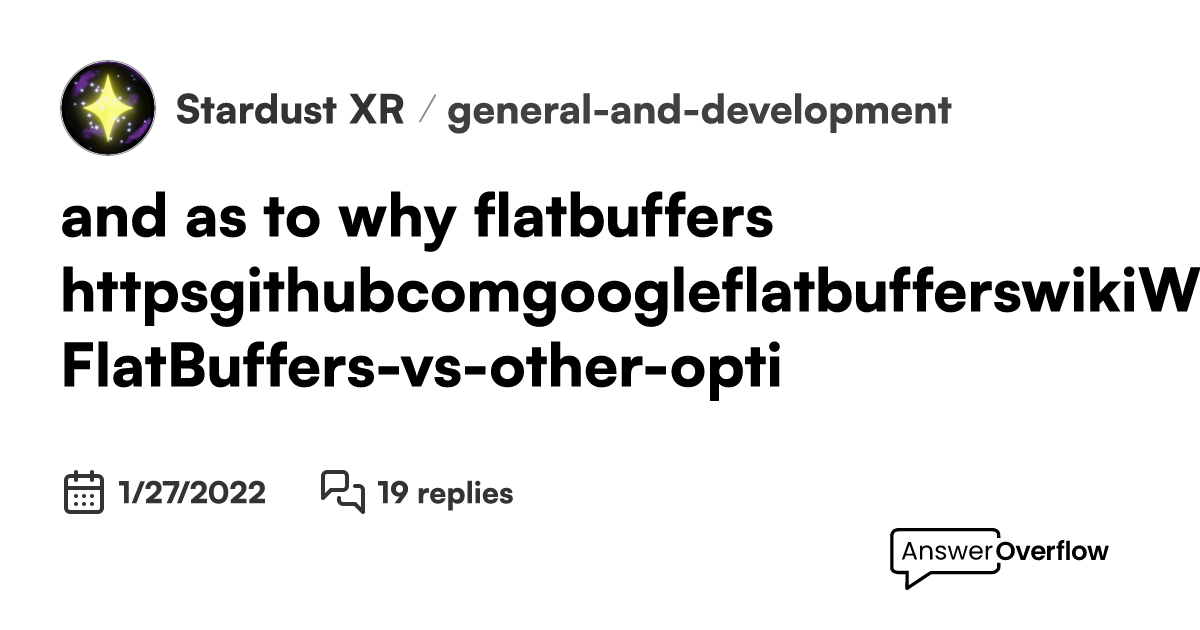 and as to why flatbuffers? https://github.com/google/flatbuffers/wiki/Why-FlatBuffers-vs-other ...