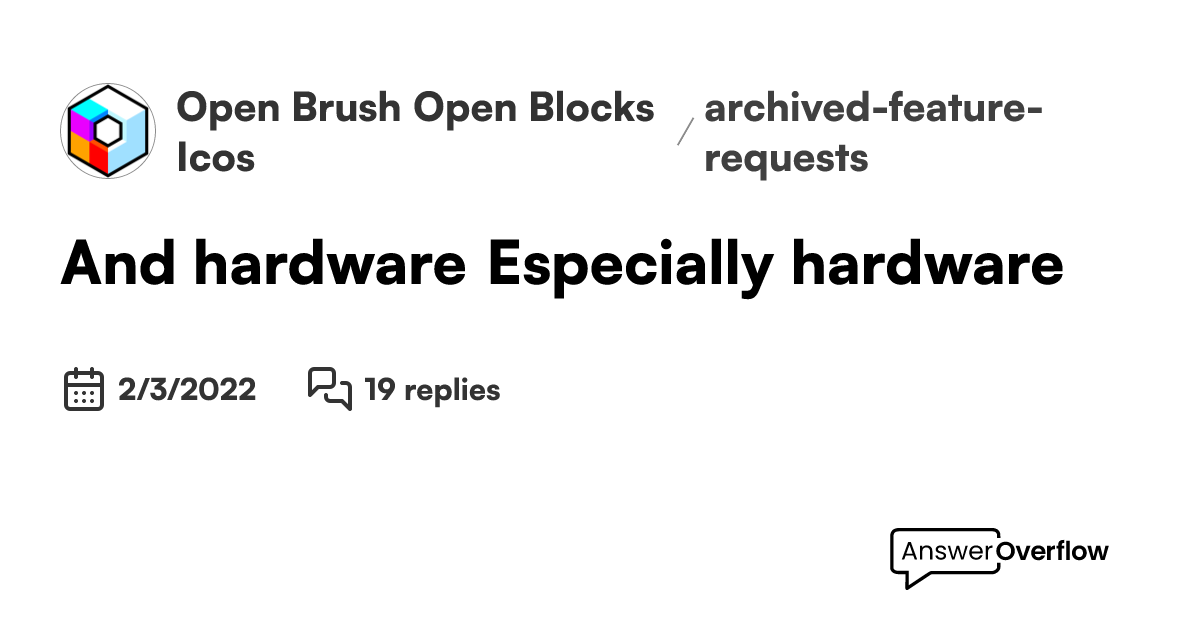 And hardware. Especially hardware... - Open Brush, Open Blocks, Icosa Gallery