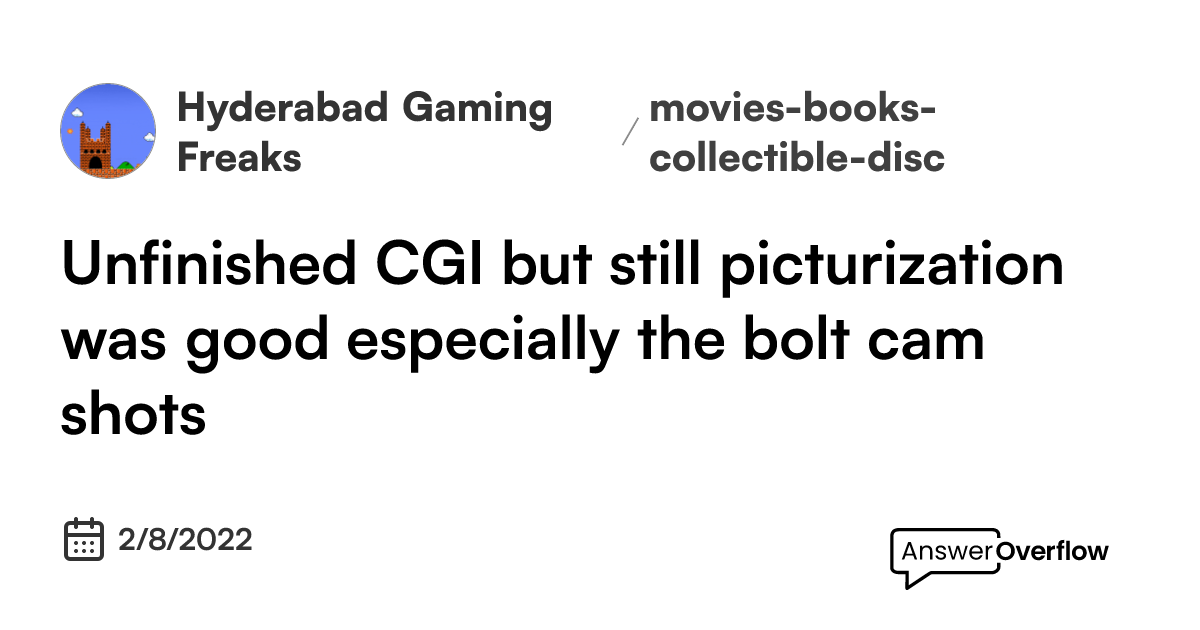 Unfinished CGI but still picturization was good especially the bolt cam ...