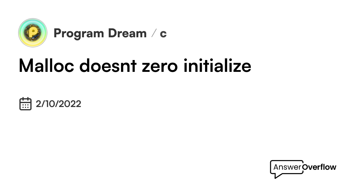 Malloc doesn't zero initialize - Program Dream
