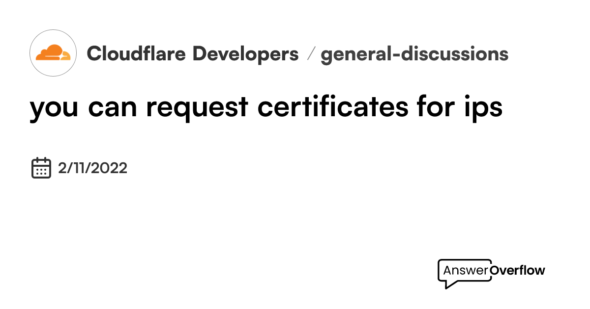 you can request certificates for ips - Cloudflare Developers