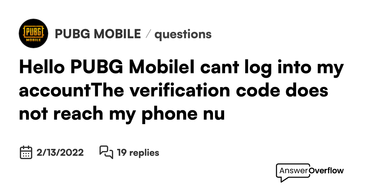 Hello, PUBG Mobile...I can't log into my account...The verification code does not reach my phone ...