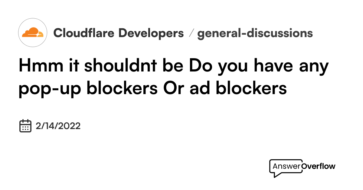 Hmm, it shouldn't be. Do you have any pop-up blockers? Or ad blockers ...