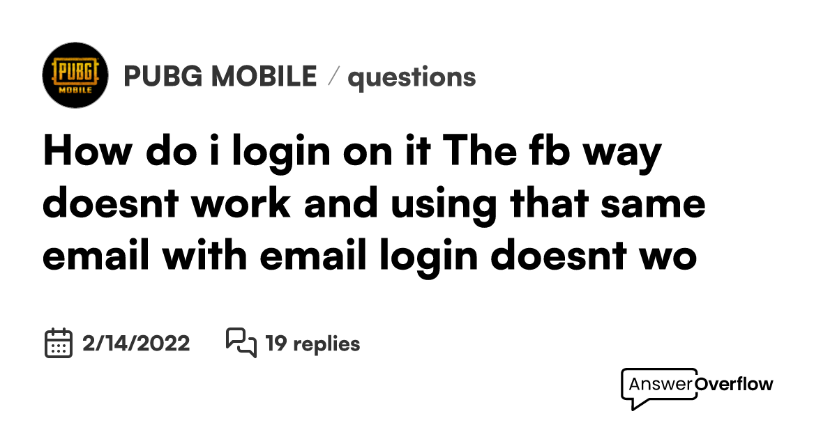 How Do I Login On It The Fb Way Doesnt Work And Using That Same Email With Email Login Doesnt