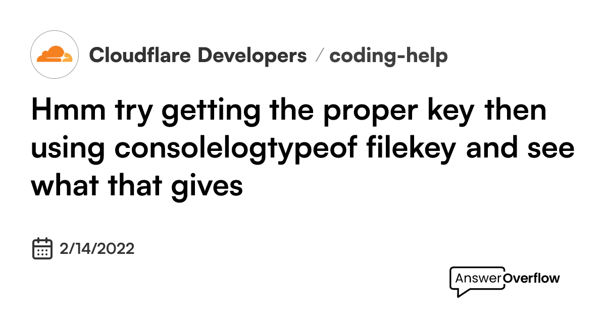 Hmm... try getting the proper key then using `console.log(typeof filekey)` and see what that ...