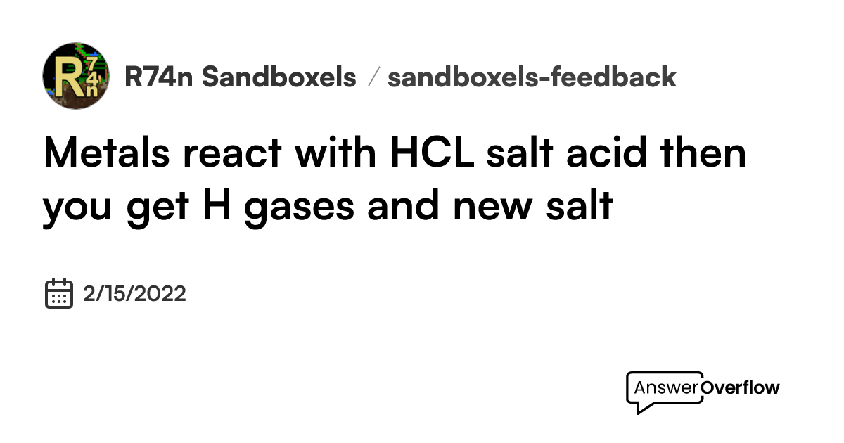 Metals react with HCL (salt acid) then you get H gases and new salt - 🚨 ...