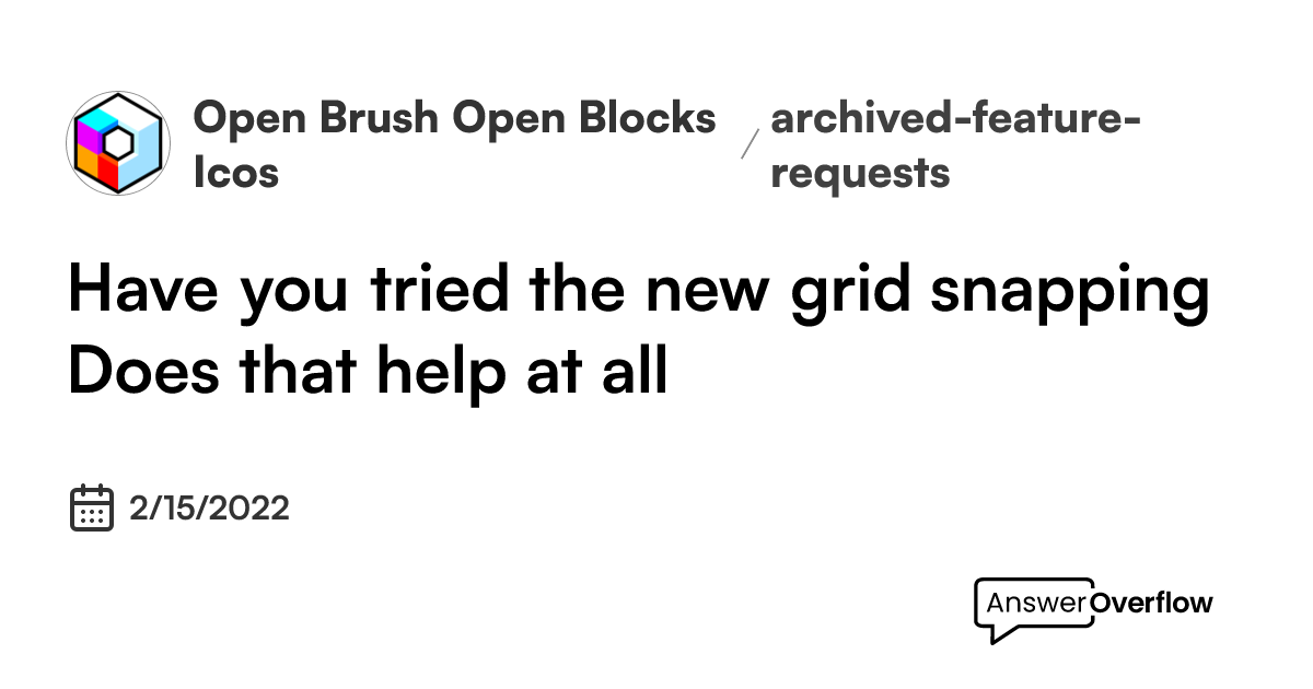 Have you tried the new grid snapping? Does that help at all? - Open Brush, Open Blocks, Icosa ...