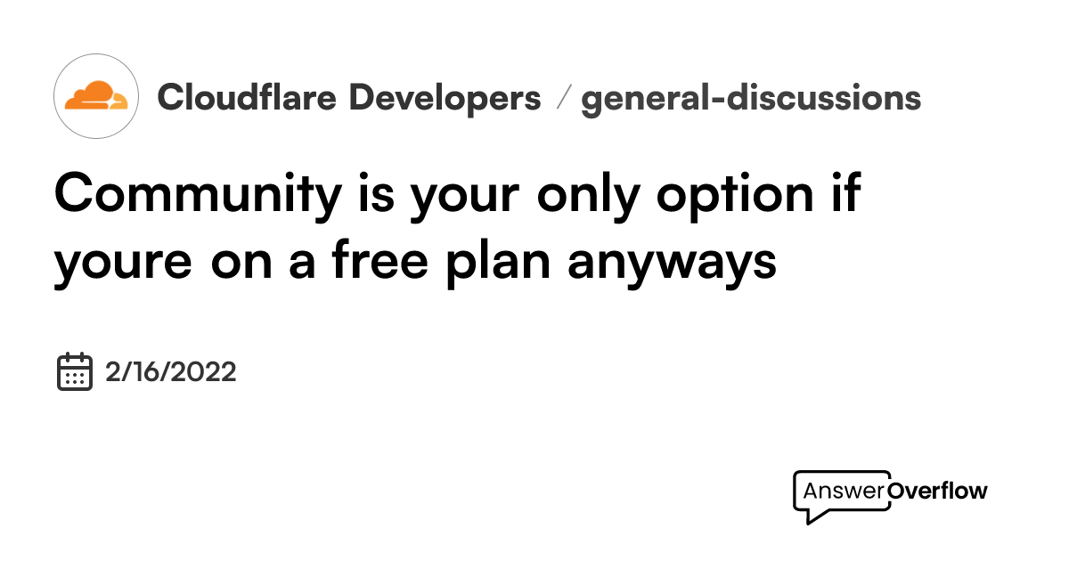 Community is your only option if you're on a free plan anyways ...