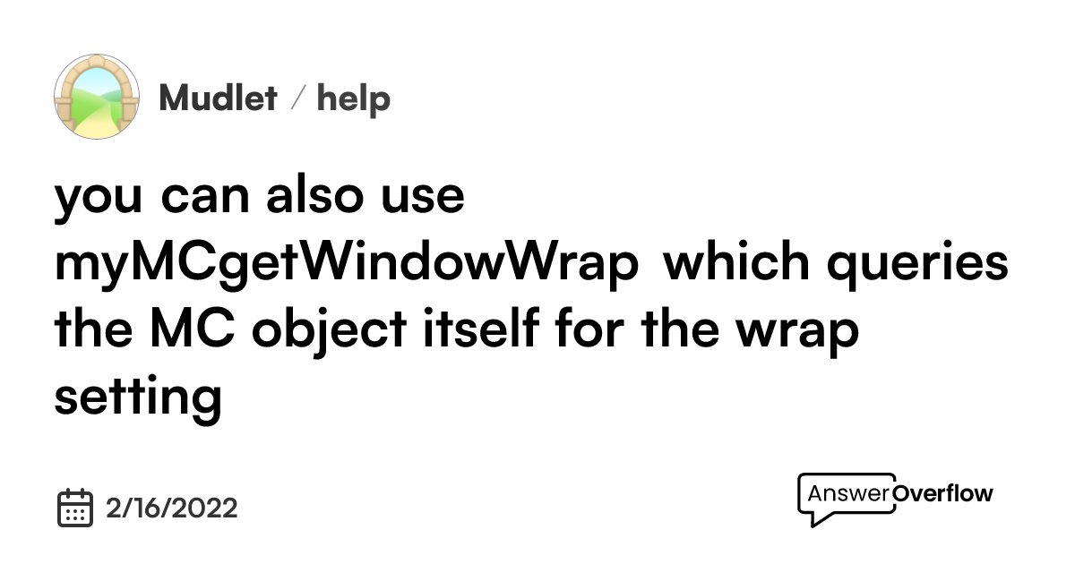 you can also use `myMC:getWindowWrap()` which queries the MC object ...