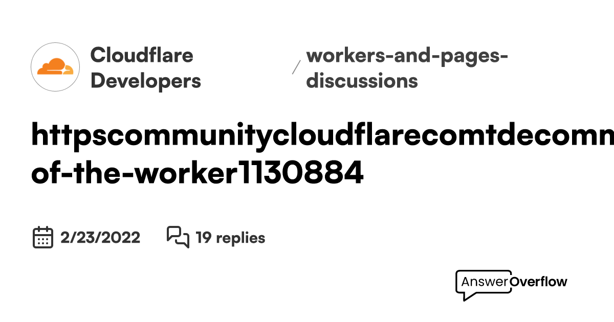 https://community.cloudflare.com/t/decommissioning-of-the-worker/113088/4 - Cloudflare Developers