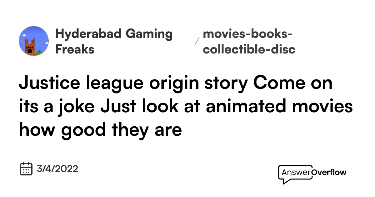 Justice league origin story? Come on its a joke. Just look at animated ...