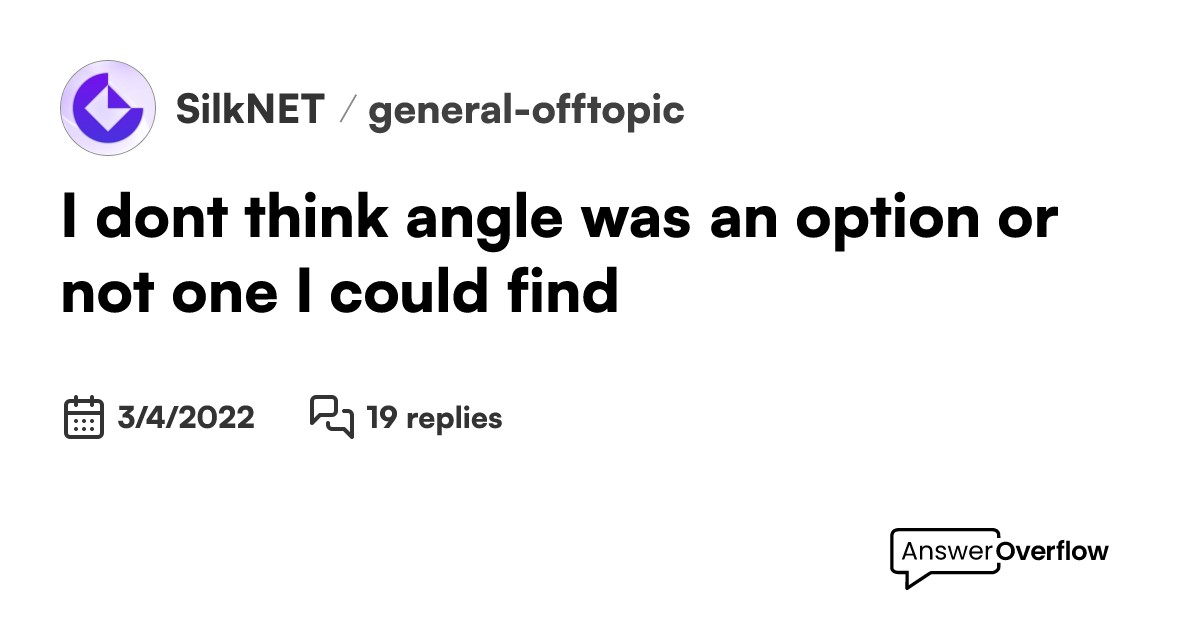 I don't think angle was an option, or not one I could find - Silk.NET