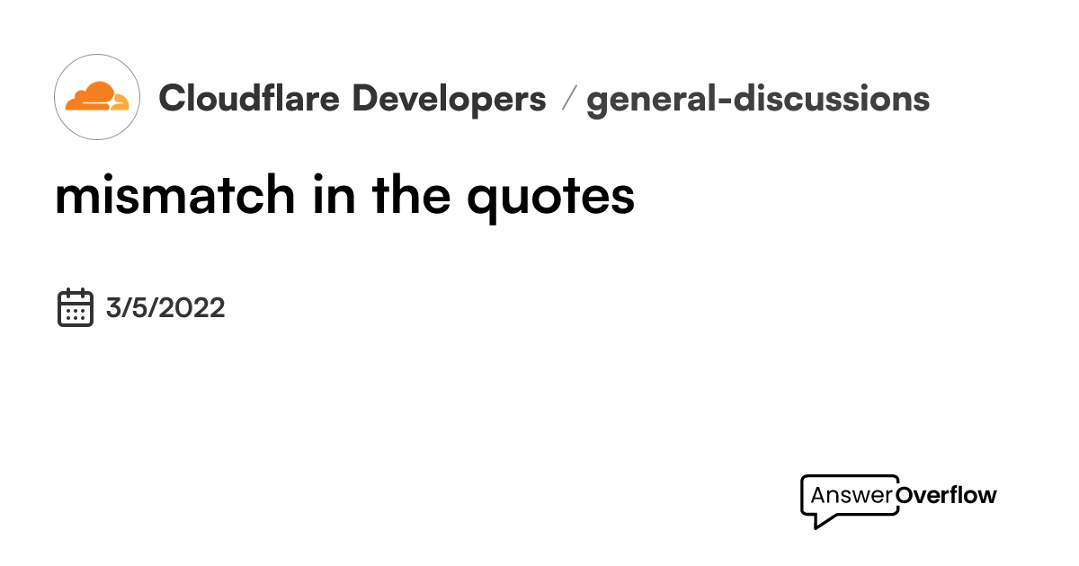 mismatch in the quotes - Cloudflare Developers