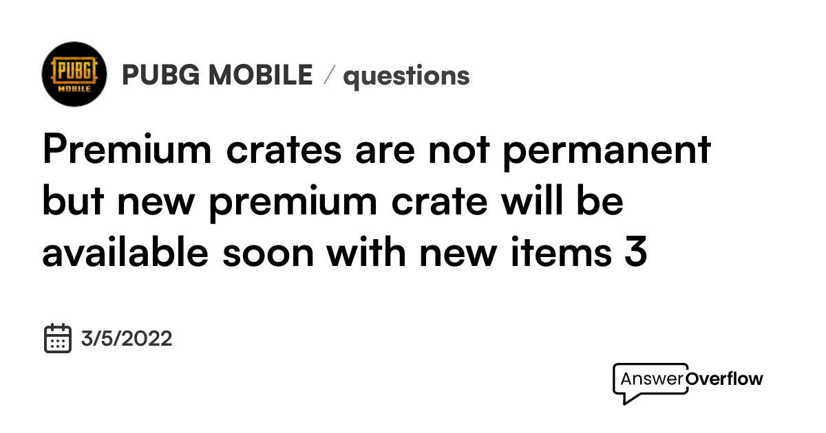 Premium crates are not permanent, but new premium crate will be ...