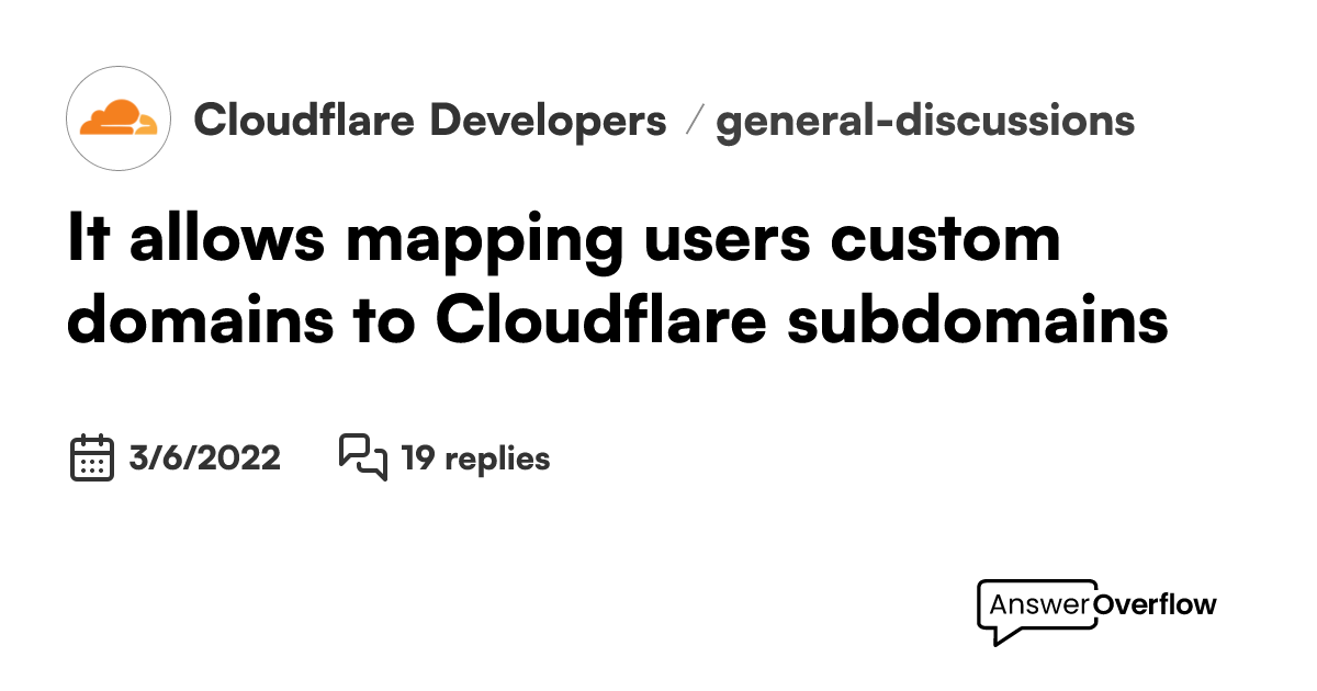 It allows mapping users custom domains to Cloudflare subdomains. - Cloudflare Developers