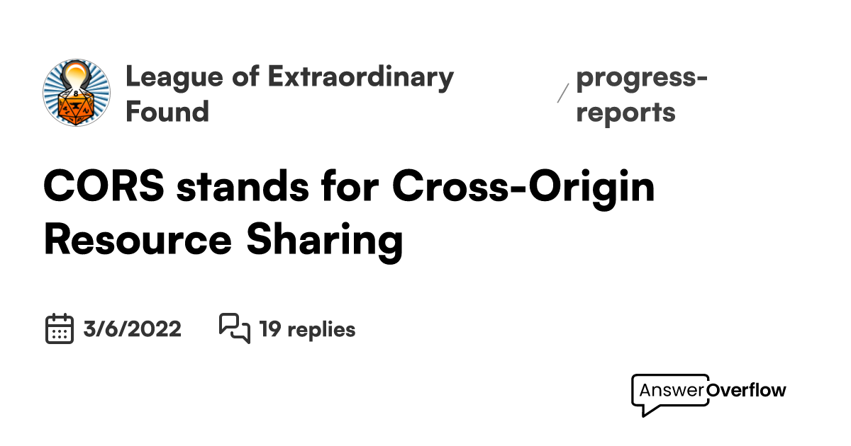 CORS stands for Cross-Origin Resource Sharing - League of Extraordinary FoundryVTT Developers