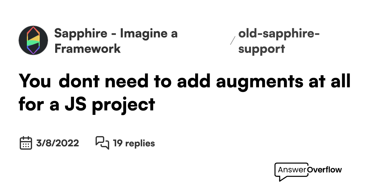 You dont need to add augments at all for a JS project - Sapphire - Imagine a Framework