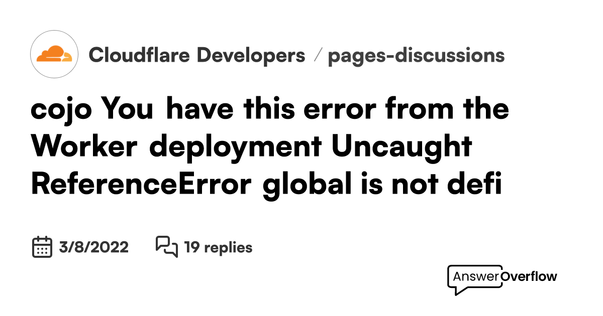@_cojo_ You have this error from the Worker deployment: Uncaught ReferenceError: global is not ...