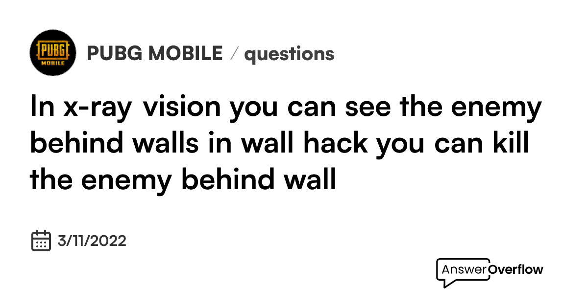 In x-ray vision you can see the enemy behind walls, in wall hack you ...