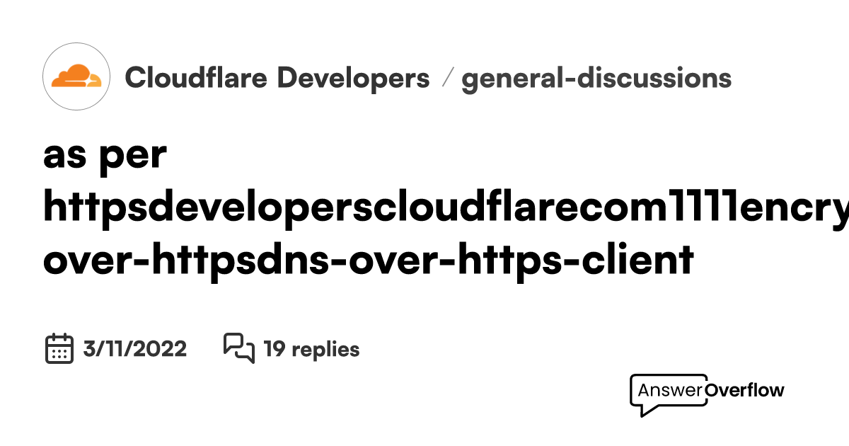 as per https://developers.cloudflare.com/1.1.1.1/encryption/dns-over-https/dns-over-https-client ...