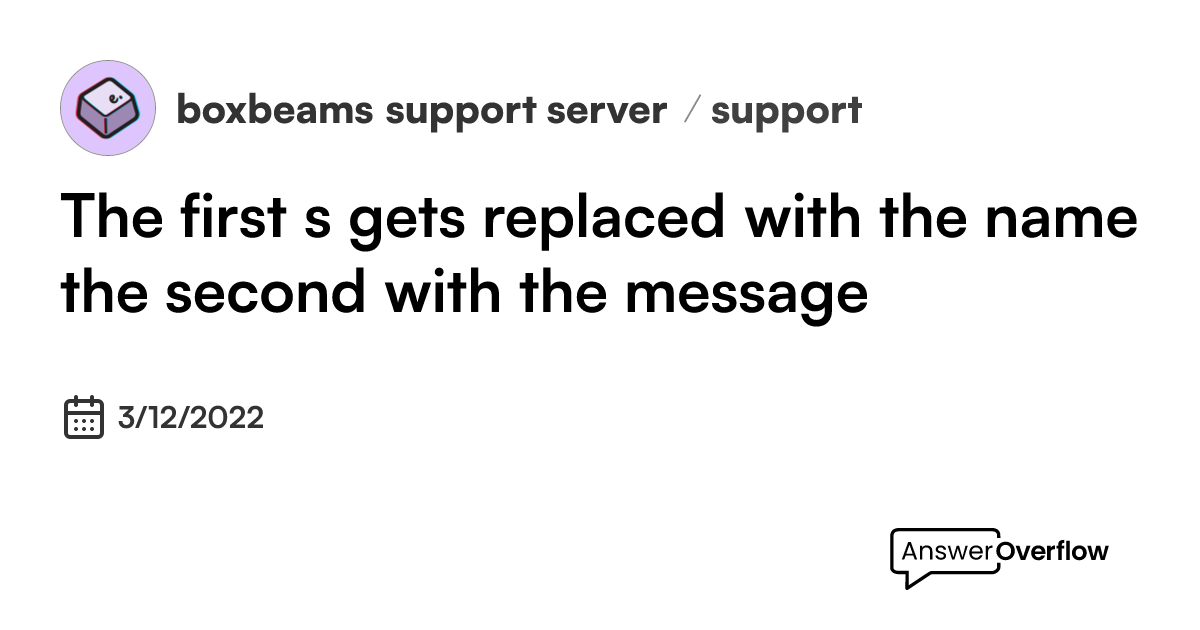 The first %s gets replaced with the name, the second with the message - boxbeam's support server