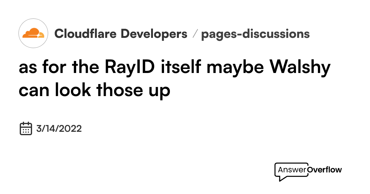 as for the RayID itself, maybe Walshy can look those up - Cloudflare ...