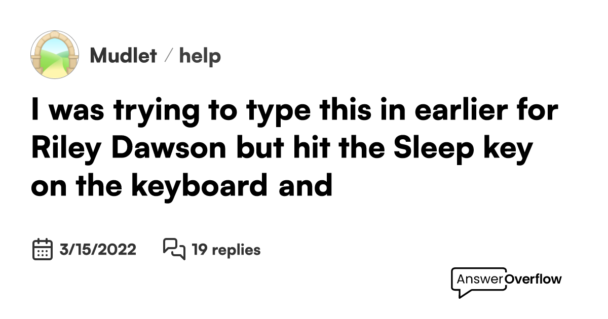 I was trying to type this in earlier for @Riley Dawson but hit the "Sleep" key on the keyboard ...
