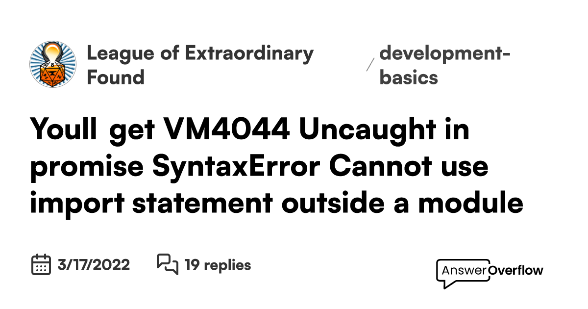 You'll get `VM404:4 Uncaught (in promise) SyntaxError: Cannot use ...