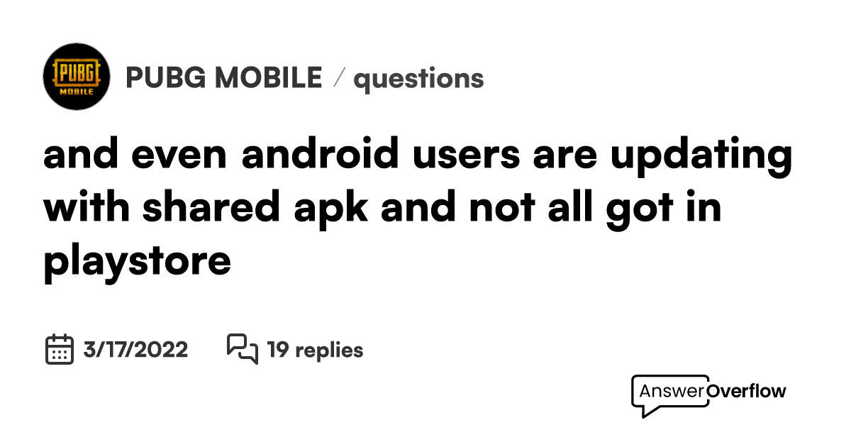 and even android users are updating with shared apk and not all got in playstore... - PUBG MOBILE