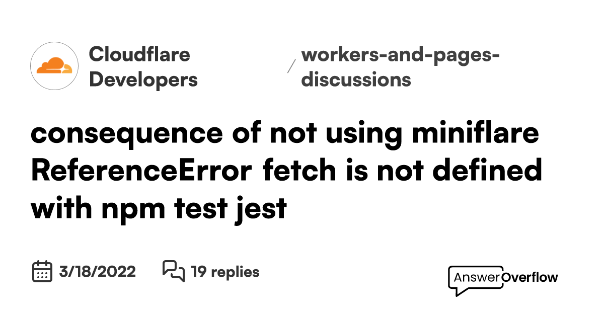 Consequence Of Not Using Miniflare `referenceerror Fetch Is Not 0456