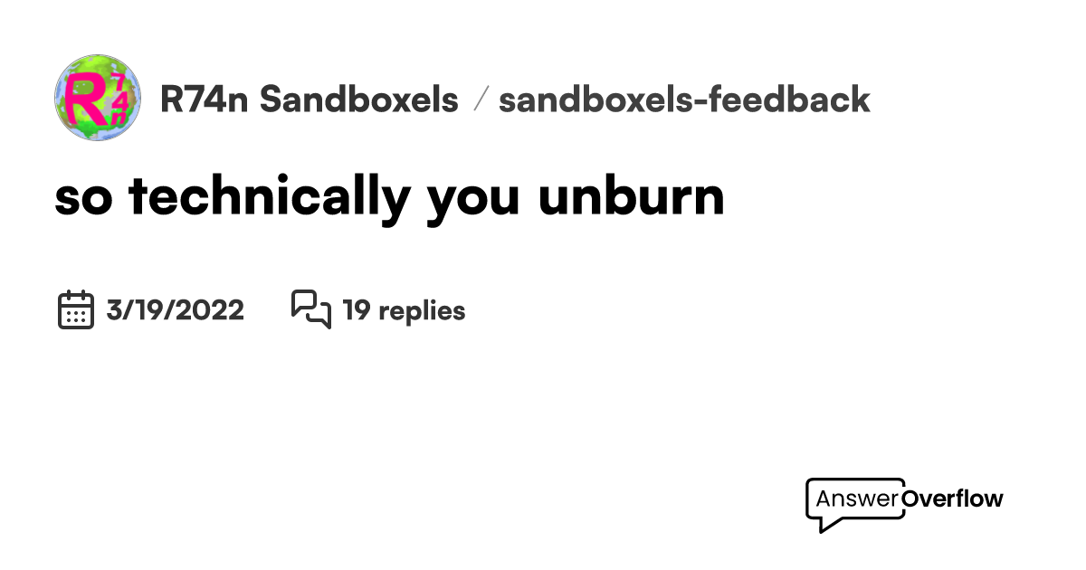 so technically you unburn - 🚨 R74n / Sandboxels